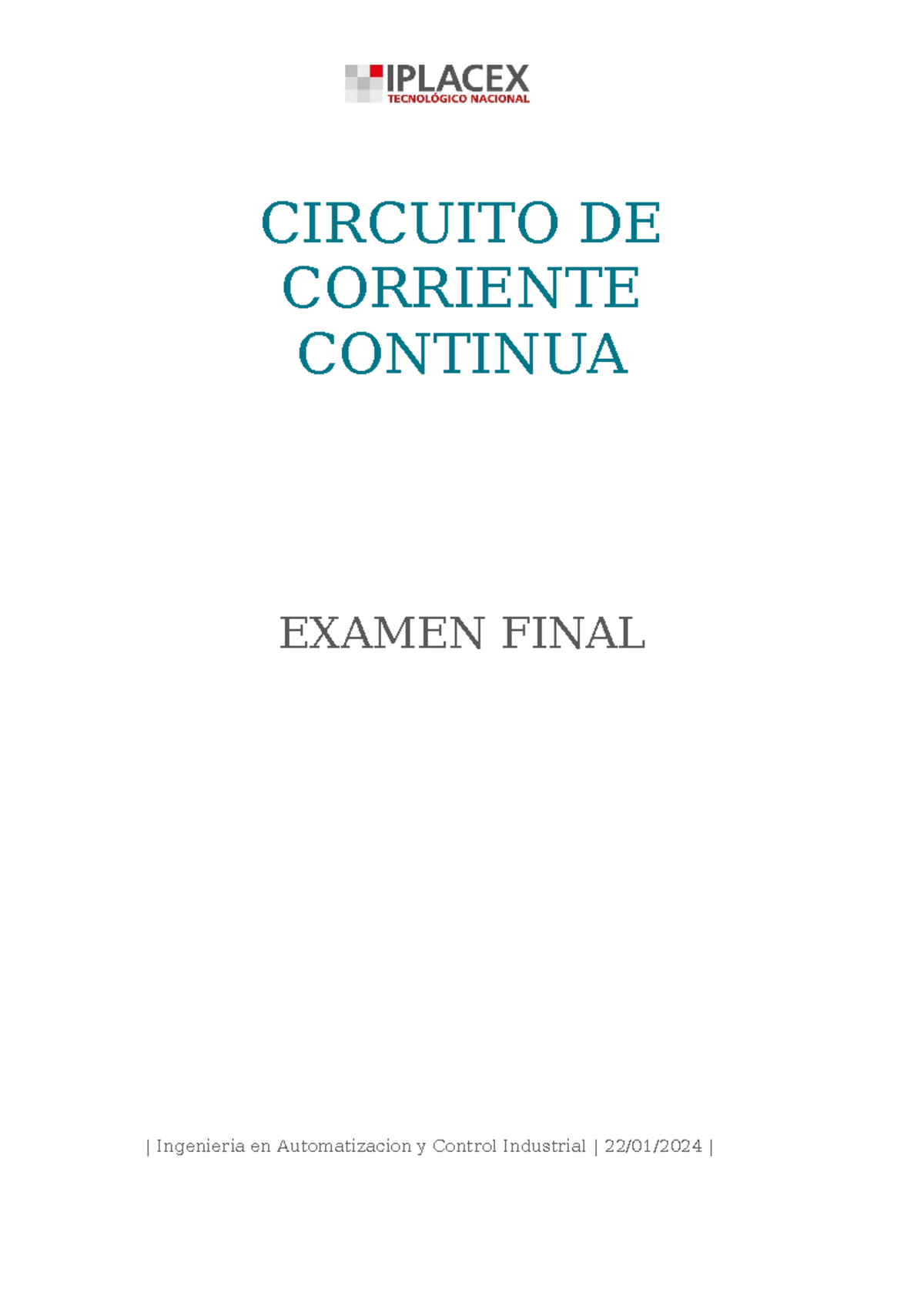 Informe examen final corriente continua - CIRCUITO DE CORRIENTE CONTINUA EXAMEN FINAL ...