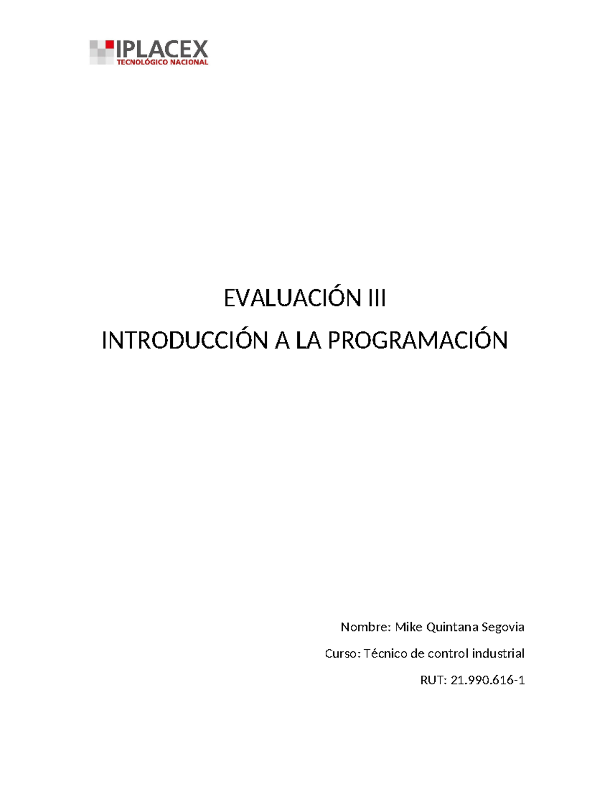 Evaluación III IAP - informe - EVALUACIÓN III INTRODUCCIÓN A LA PROGRAMACIÓN Nombre: Mike ...