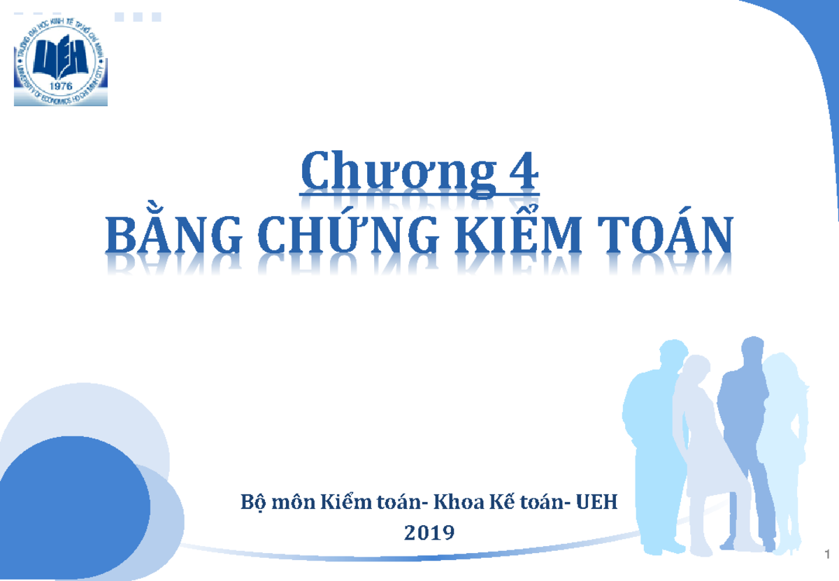Chuong 4-BANG Chung KIEM TOAN - Chương 4 BẰNG CHỨNG KIỂM TOÁN Bộ môn Kiểm toán- Khoa Kế toán ...