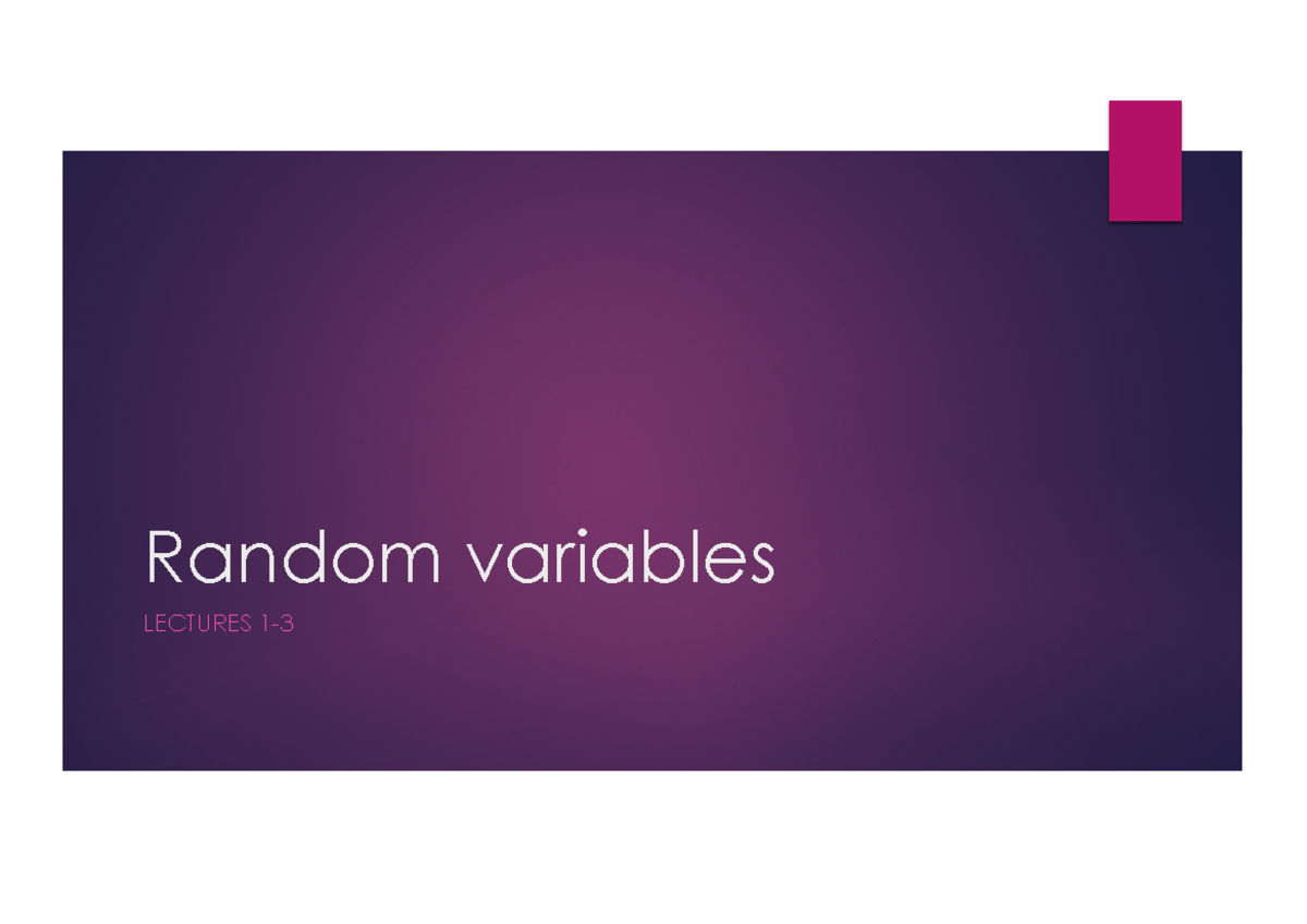Lecture 1-3 [Autosaved] - Random variables LECTURES 1-3 content u ...