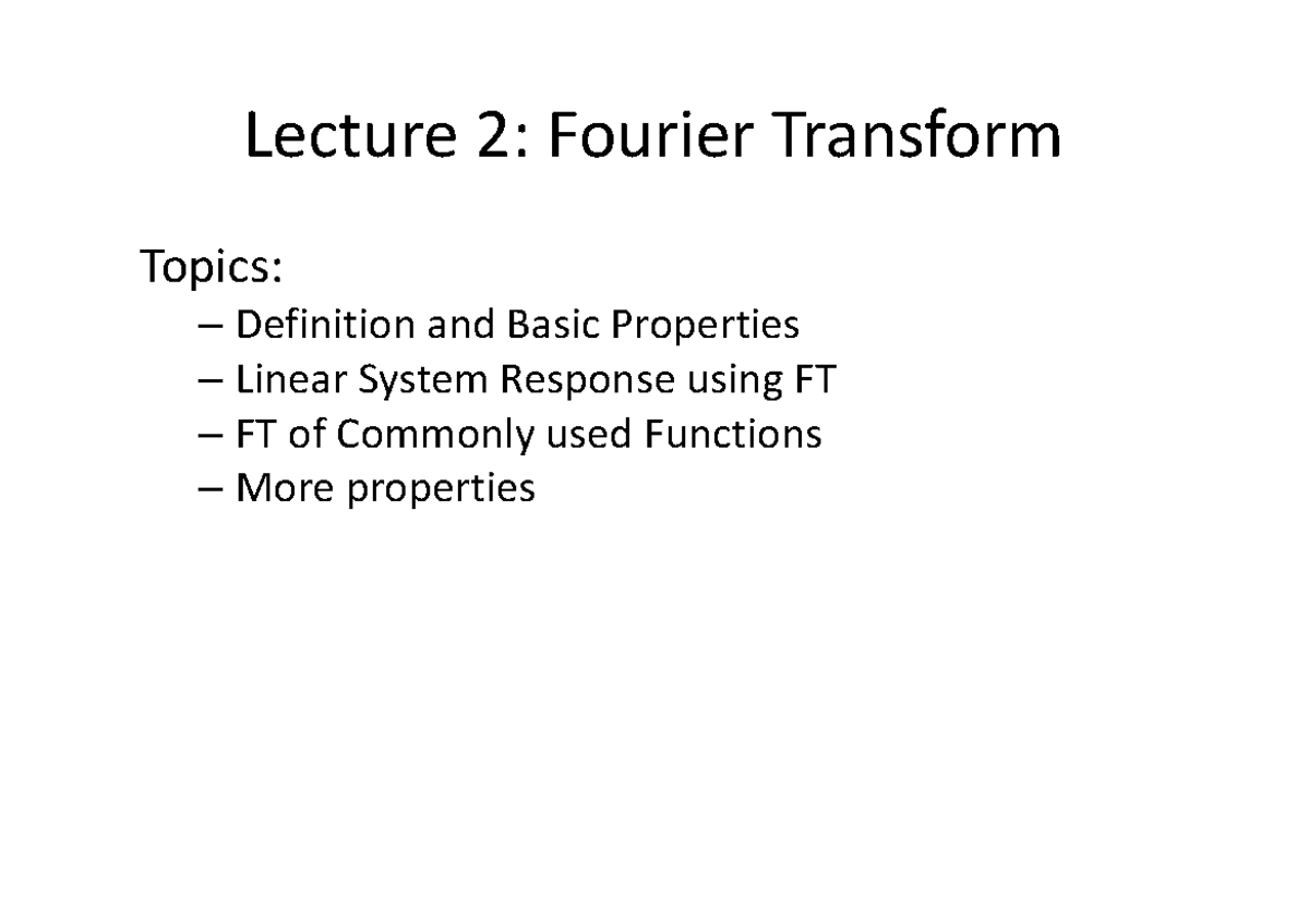 Lecture 02 - Lecture 2: Fourier Transform Topics: – Definition and ...
