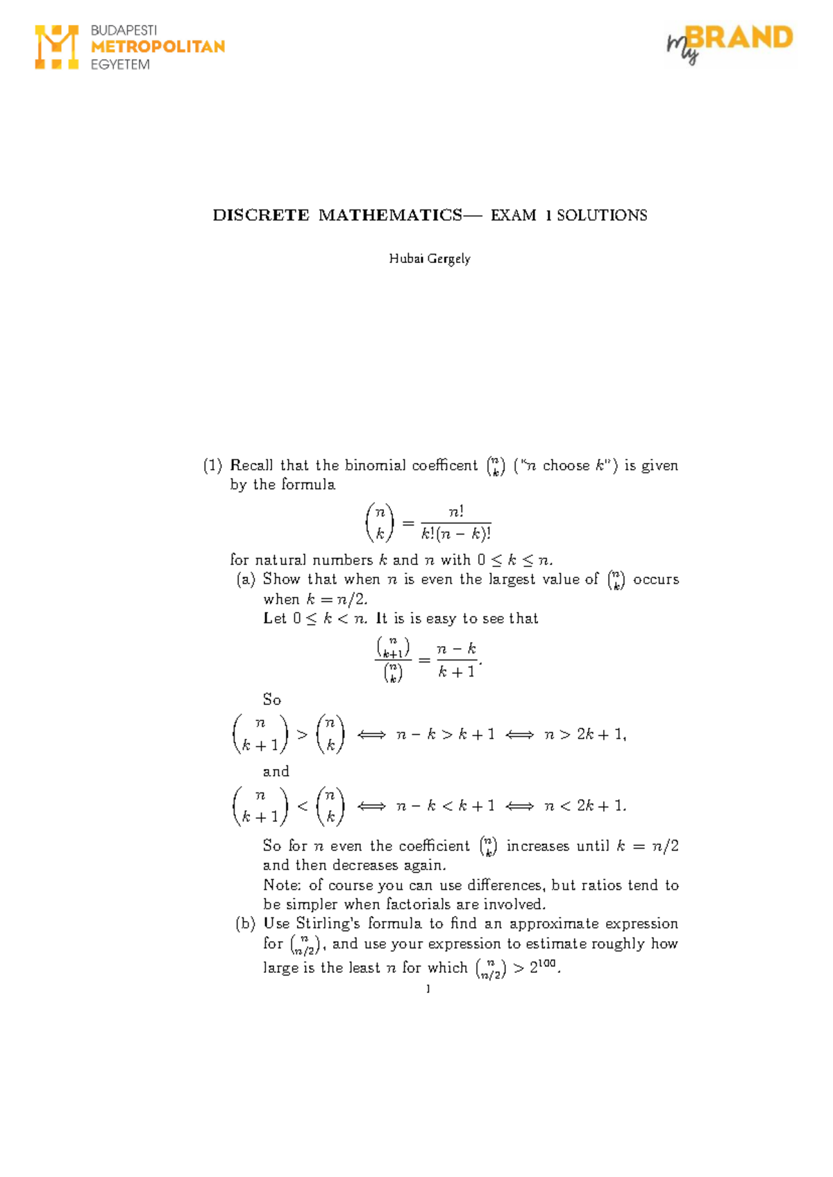 1sol - xxy - DISCRETE MATHEMATICS— EXAM 1 SOLUTIONS Hubai Gergely (1) Recall that the binomial ...