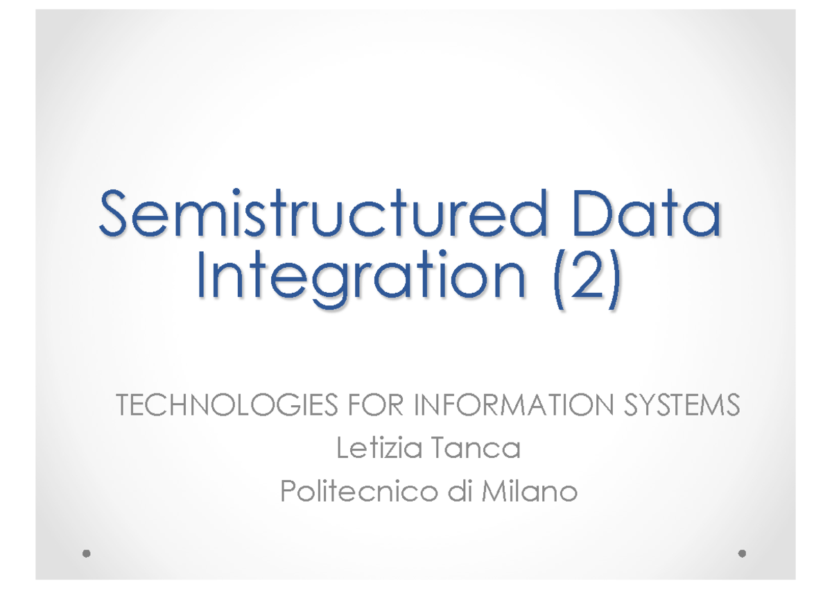 5-Semi Structured Data Integr-2022-23 (2) NEW - Semistructured Data Integration (2) TECHNOLOGIES ...