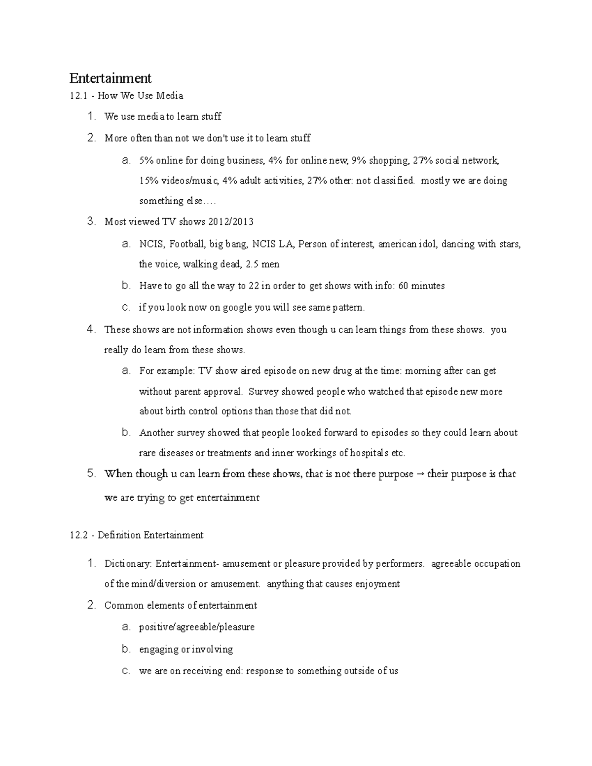 Entertainment - We use media to learn stuff 2. More often than not we ...