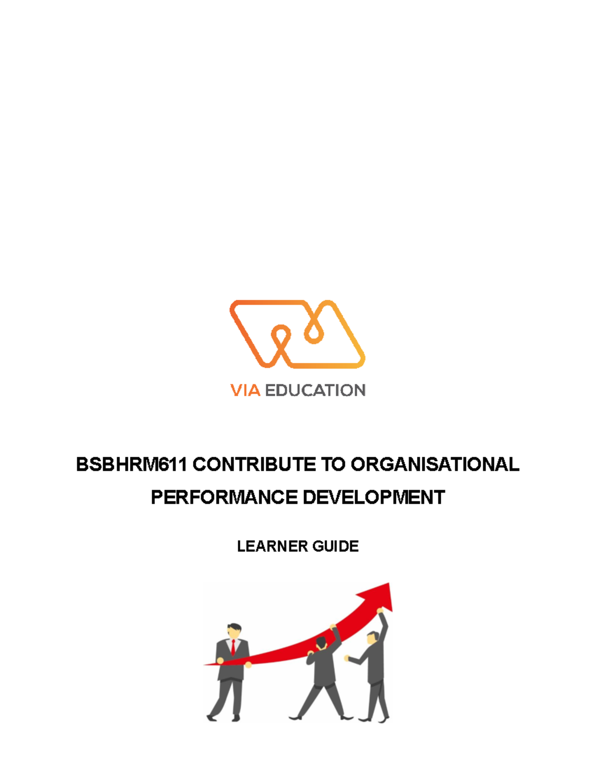 6. Bsbhrm 611 Learner Guide V2 - BSBHRM 611 CONTRIBUTE TO ORGANISATIONAL PERFORMANCE DEVELOPMENT ...