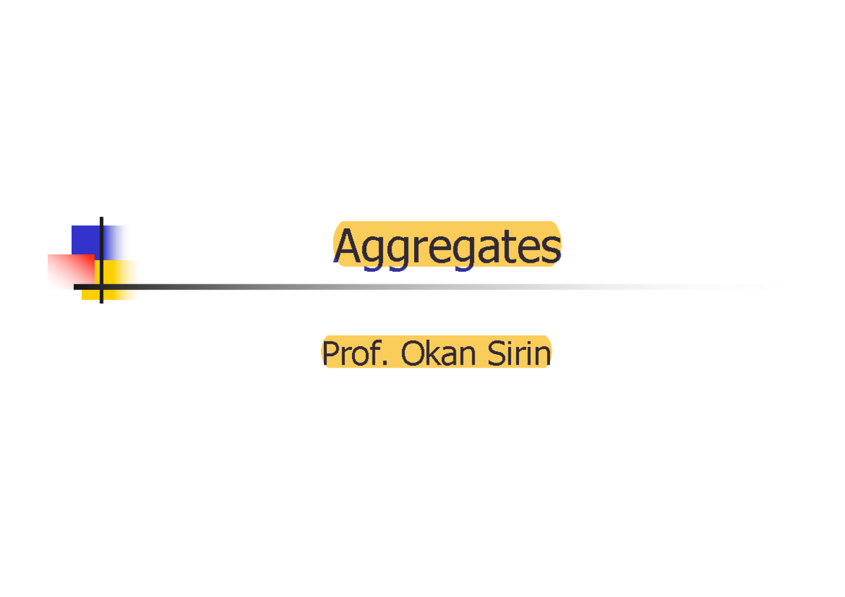 Wef - Aggregates Prof. Okan Sirin Definitions of Aggregate n By ...