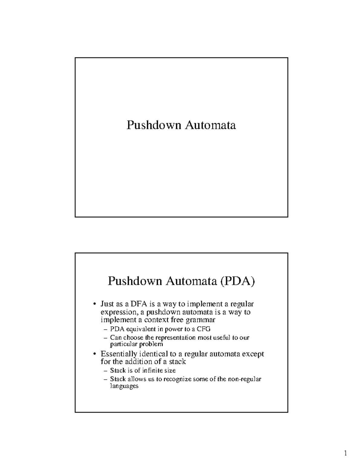 Pushdown Automata (PDA) - Pushdown Automata Pushdown Automata (PDA) • Just as a DFA is a way to ...