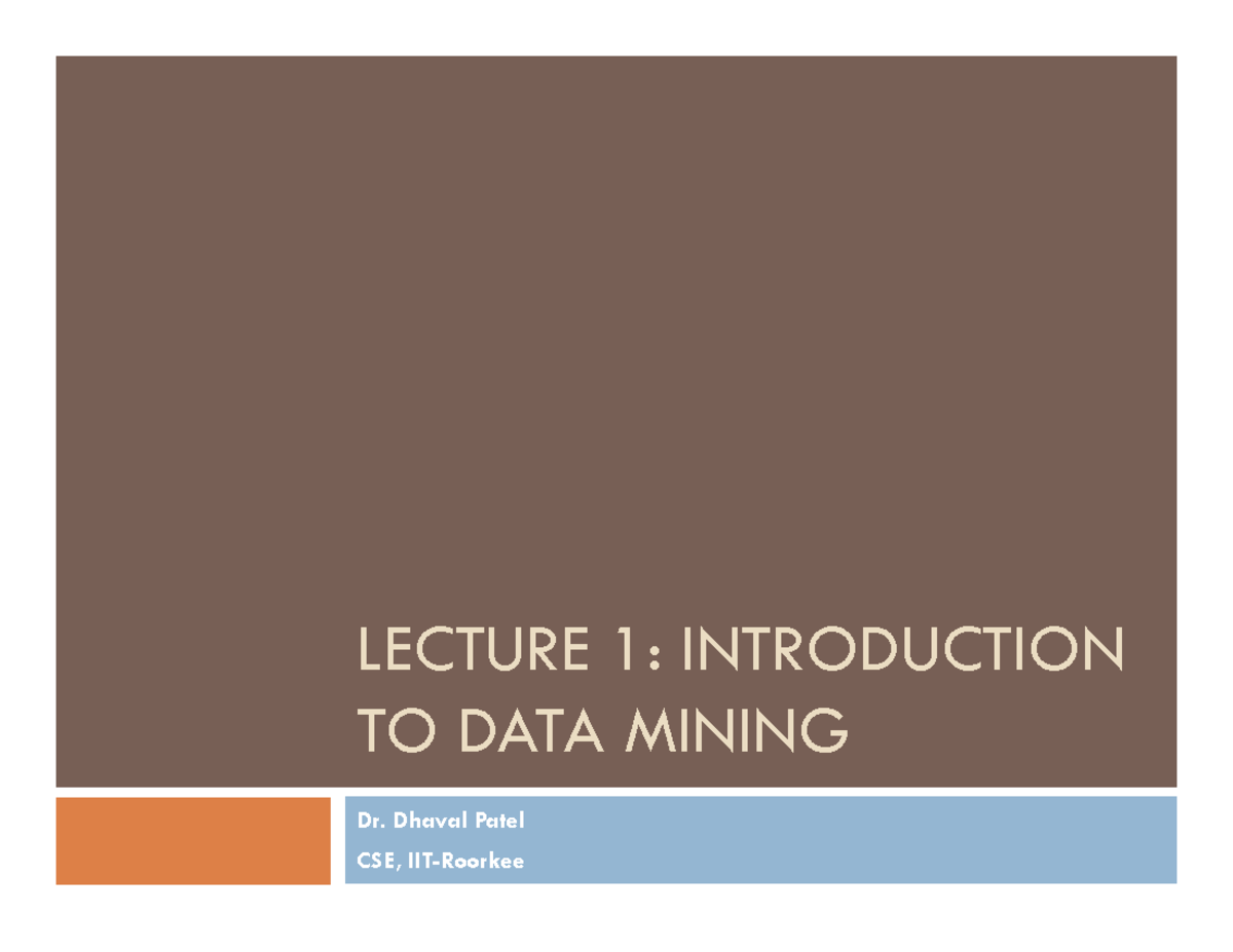 Lecture 1 Introduction To Data Mining Lecture 1 Introduction To Data Mining Dr Dhaval Patel