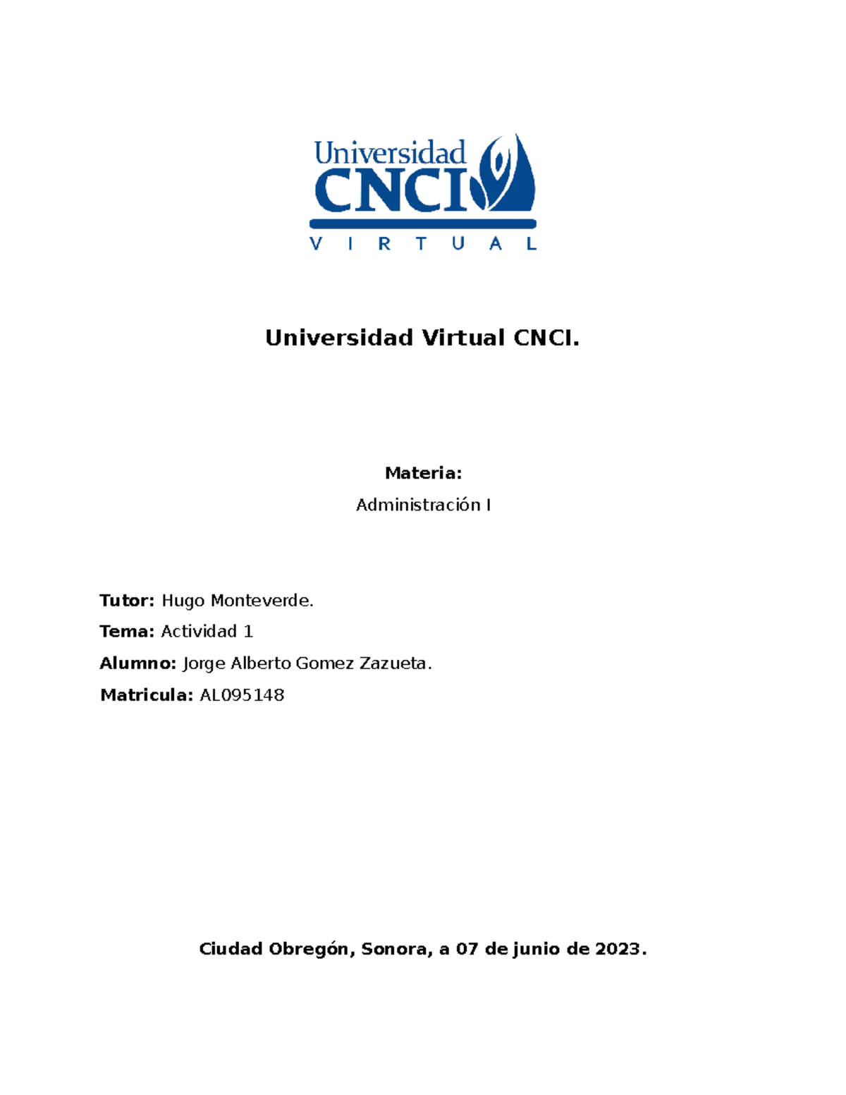Actividad 1 - Universidad Virtual CNCI. Materia: Administración I Tutor: Hugo Monteverde. Tema ...