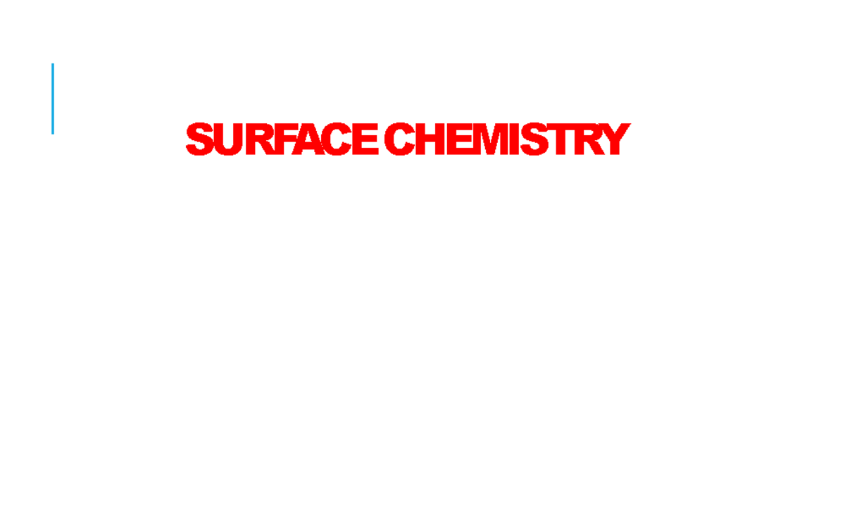 Surfacechemistry ppt - Common course - SURFACE CHEMISTRY There are five ...