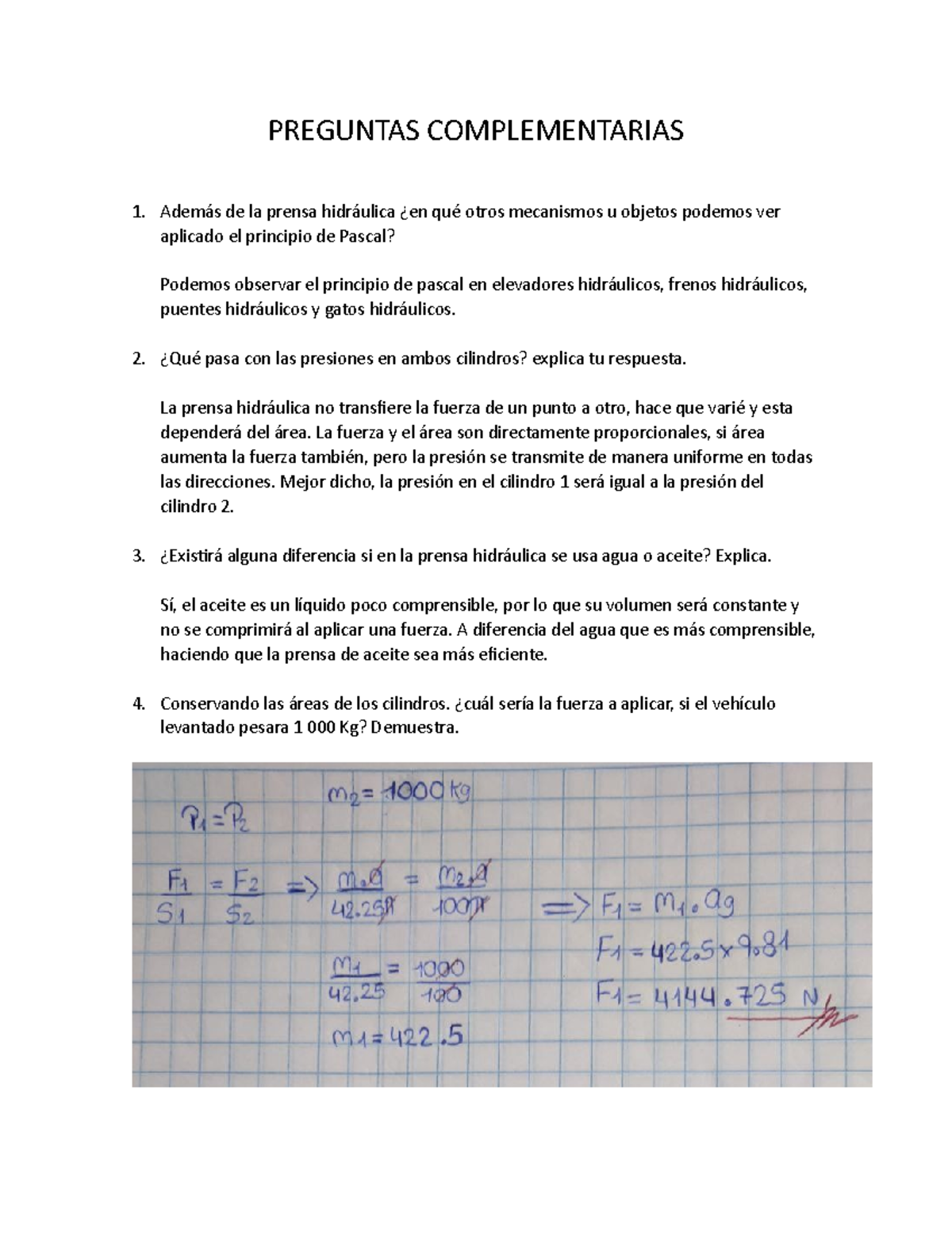 Preguntas Complementarias - PREGUNTAS COMPLEMENTARIAS Además de la prensa hidráulica ¿en qué ...