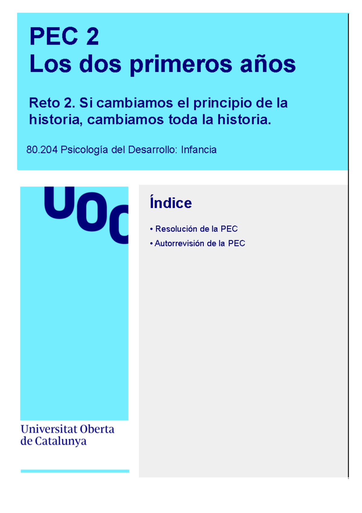 PEC 2 Desarrollo - PEC 2 Los dos primeros años Reto 2. Si cambiamos el principio de la historia ...
