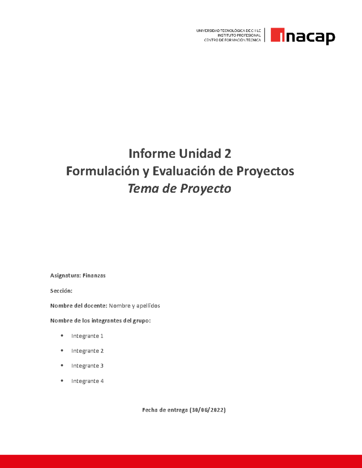 Formato Informe Ev. Proyectos U2 - Asignatura: Finanzas Sección: Nombre del docente: Nombre y ...