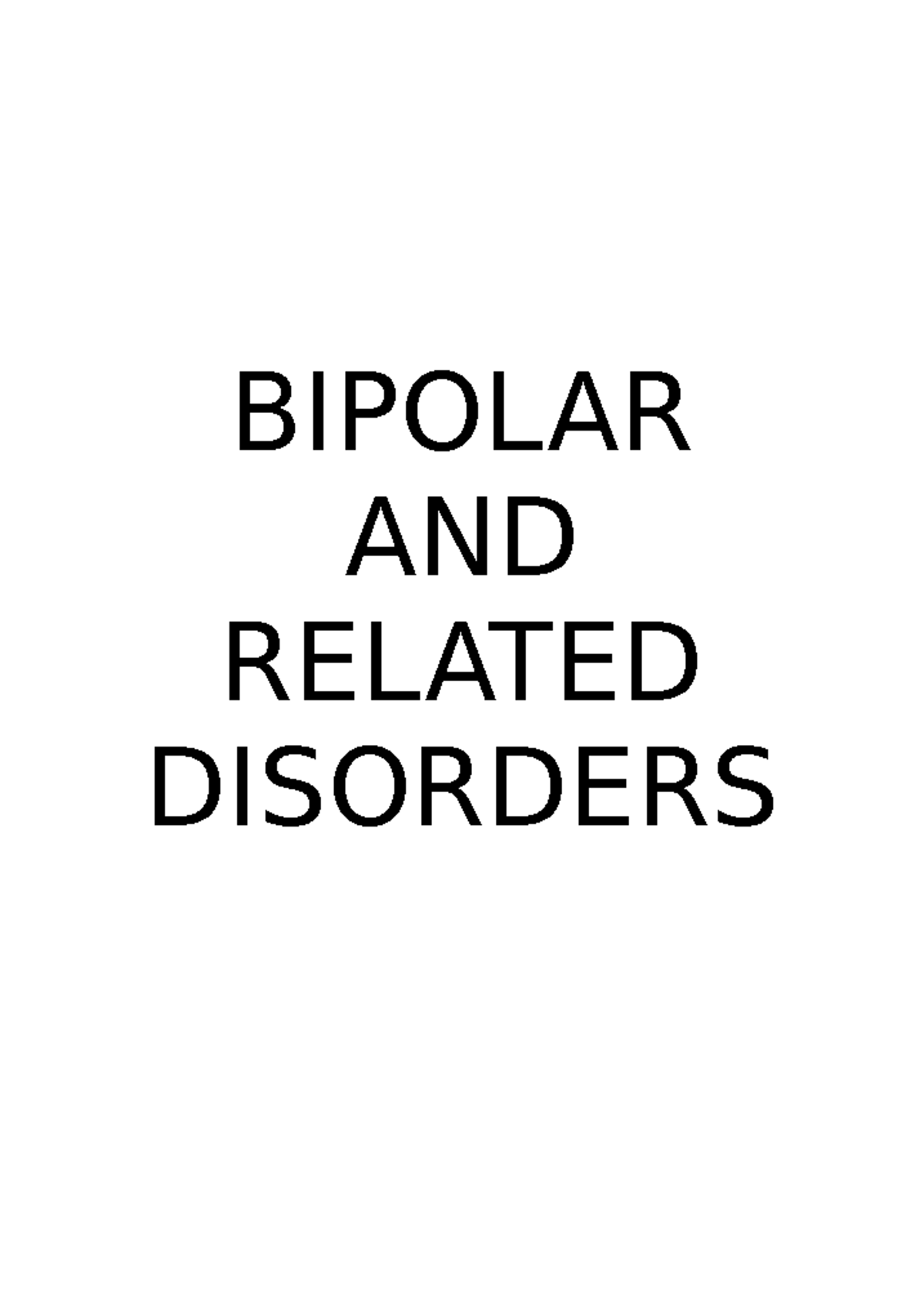 Ab psych notes - BIPOLAR AND RELATED DISORDERS Bipolar I Disorder A ...