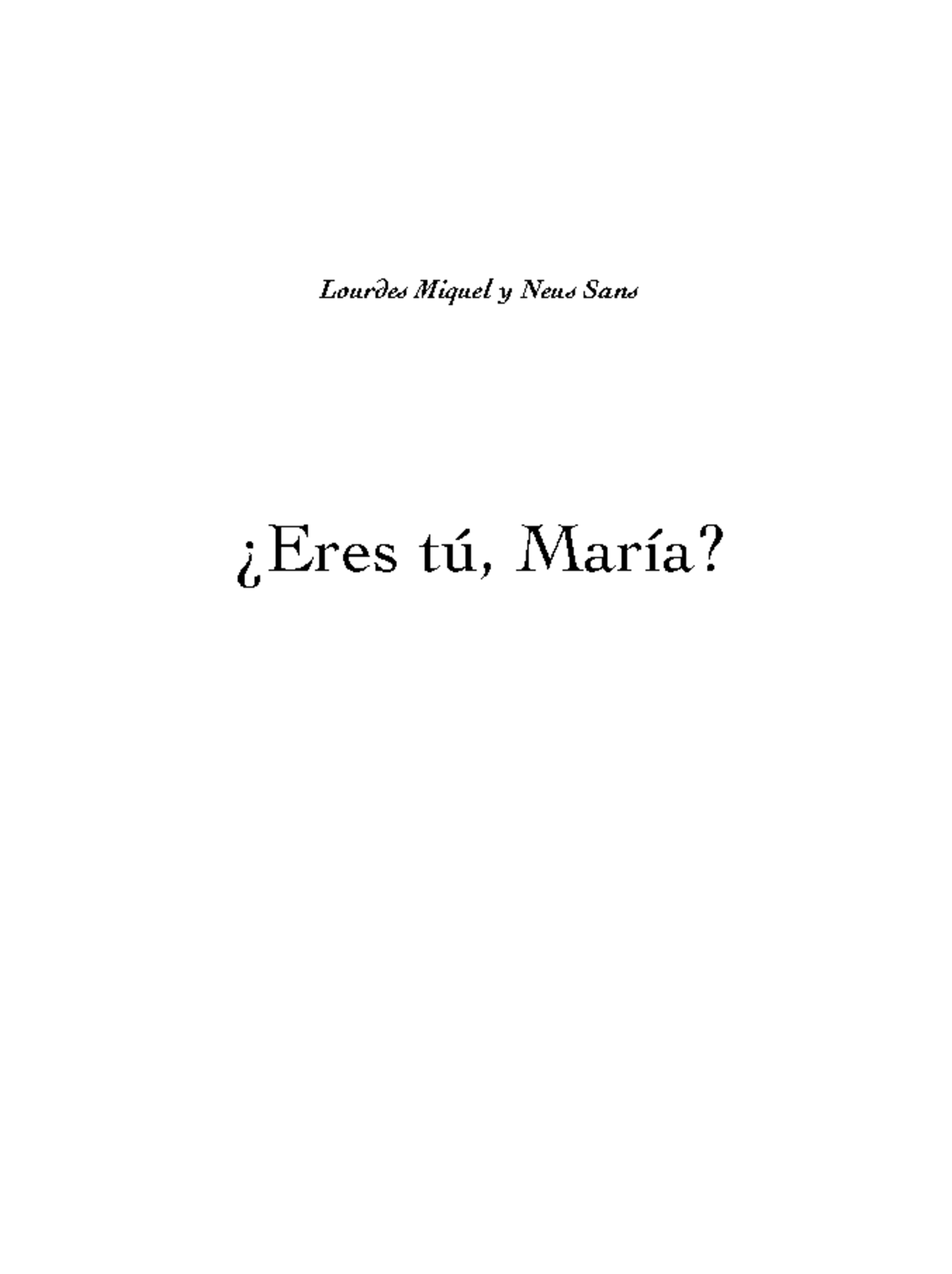 Eres tu maria spaans - Lourdes Miquel y Neus Sans ¿Eres tú, María ...