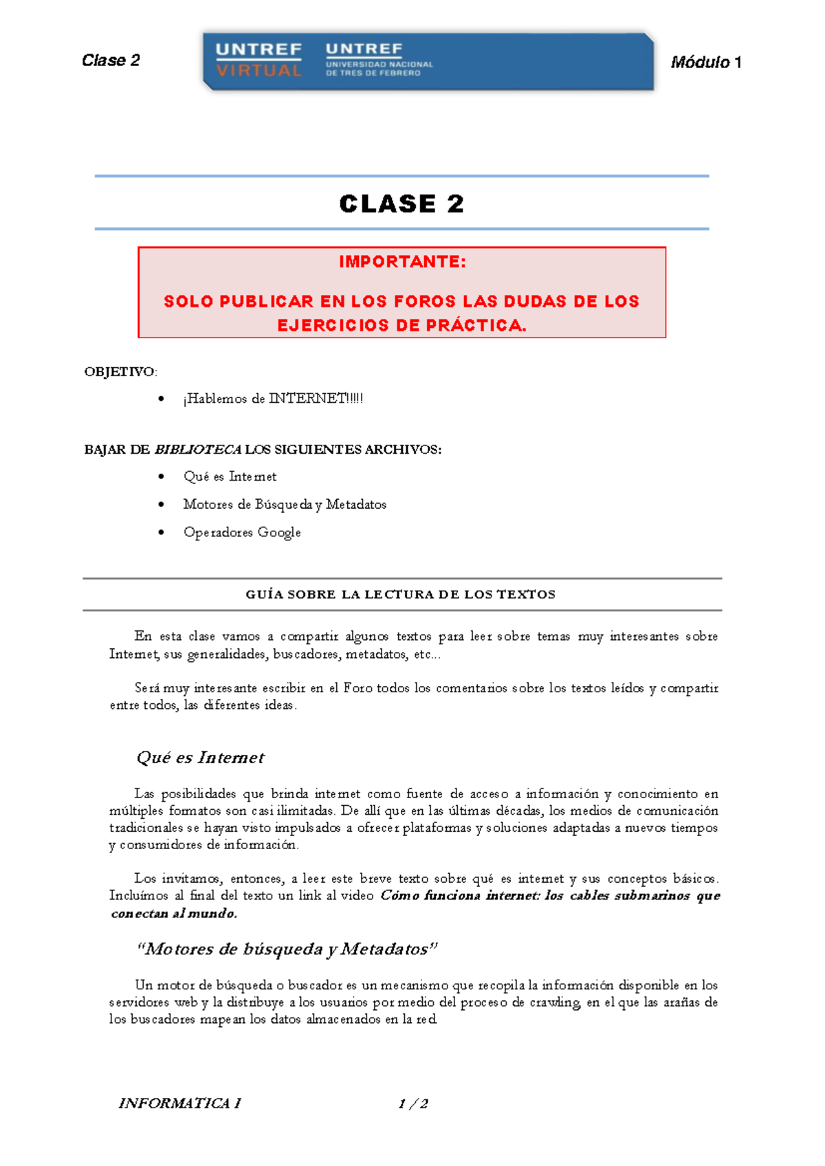Clase 2 - INFORMATICA I 1 / 2 Clase 2 Módulo 1 CLASE 2 IMPORTANTE: SOLO PUBLICAR EN LOS FOROS ...