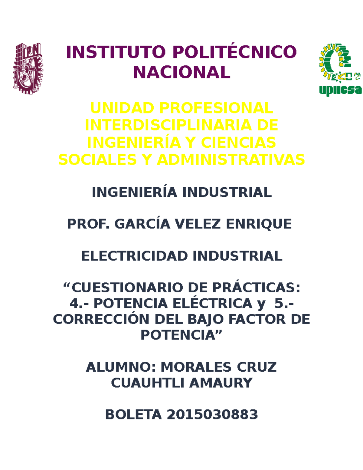 Cuestonarios P4 y P5 - INSTITUTO POLITÉCNICO NACIONAL UNIDAD PROFESIONAL INTERDISCIPLINARIA DE ...