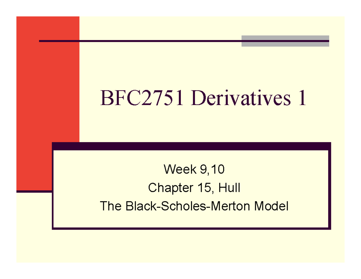 Derivatives Lecture 9,10 - BFC2751 Derivatives 1 Week 9, Chapter 15 ...