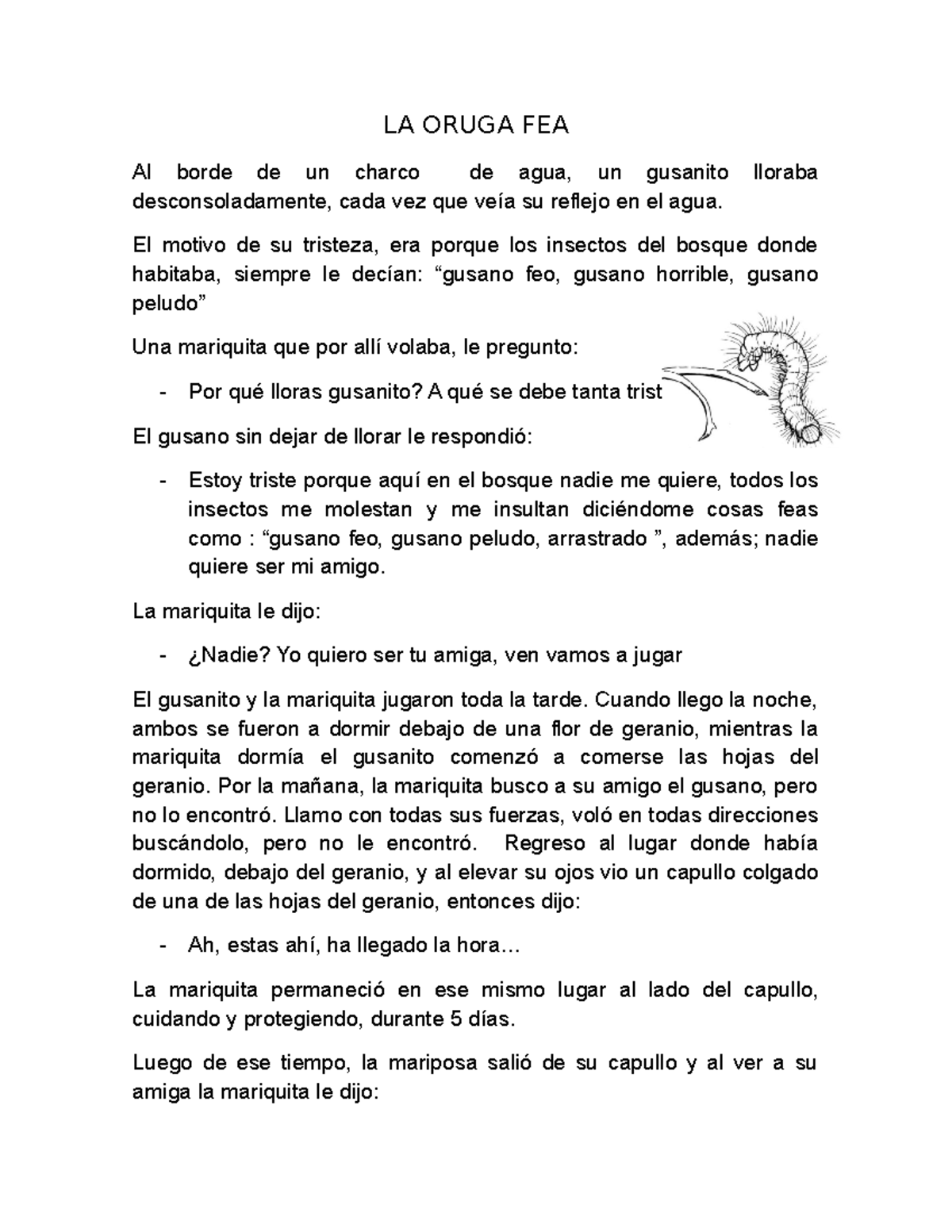 LA Oruga FEA - Cuento Infantil - LA ORUGA FEA Al borde de un charco de agua, un gusanito lloraba ...