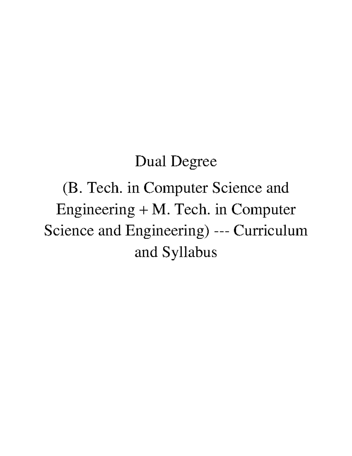 Syllabus of course for btech and mtech i.e Dual Degree - Dual Degree (B. Tech. in Computer ...