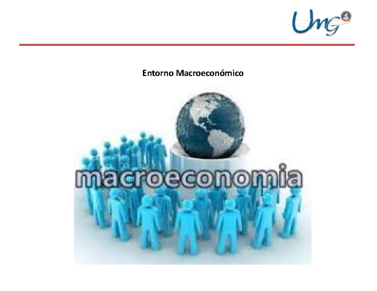 Clase 2 La empresa y su entorno macroeconomico 2023 - Entorno Macroeconómico Macroeconomía: Las ...