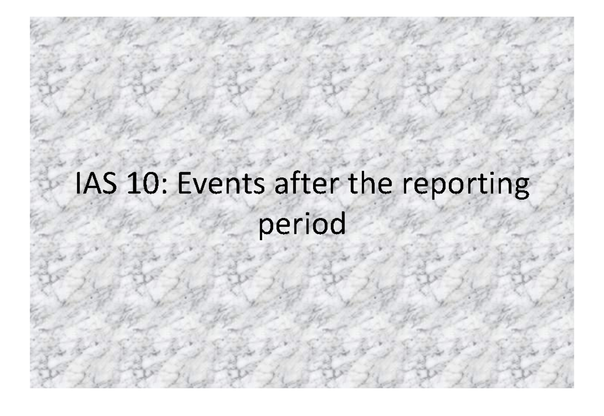 IAS 10 ppt - IAS 10: Events after the reporting period Events after the ...