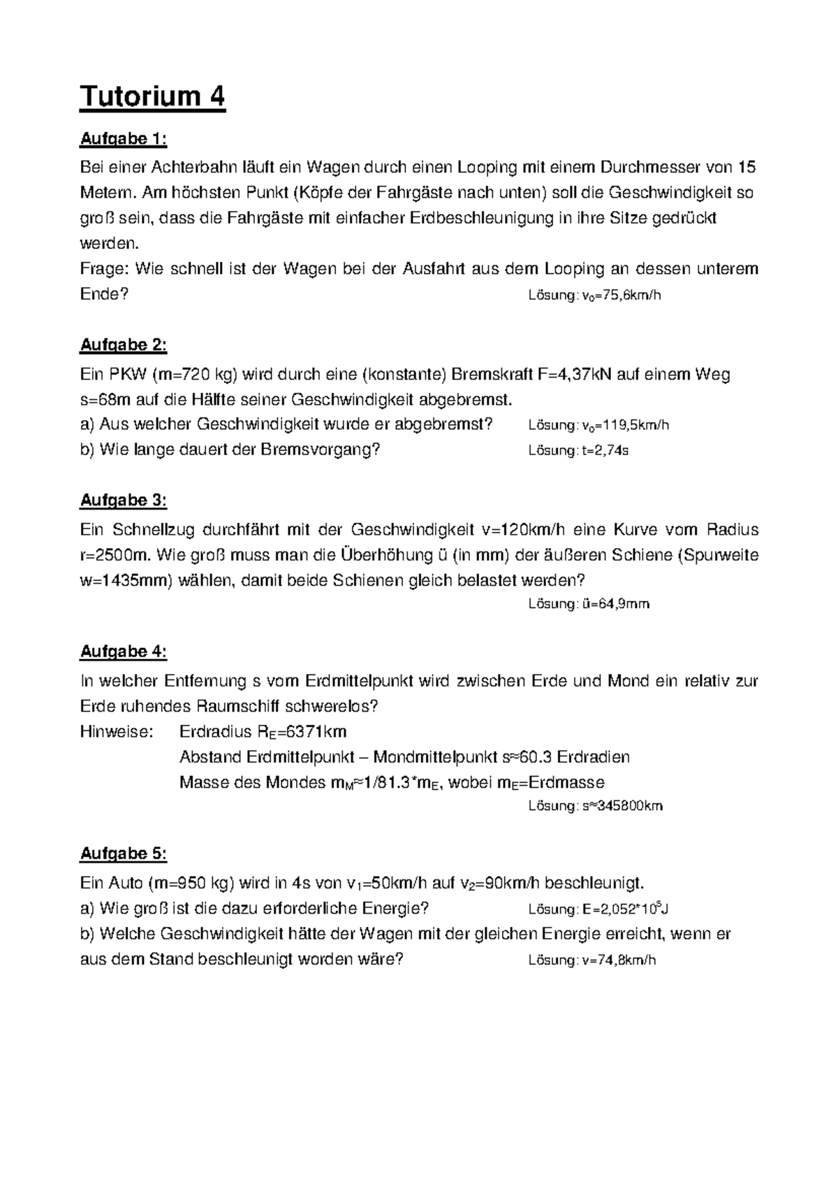 Tutorium 4 - Tutorium 4 Aufgabe 1: Bei einer Achterbahn läuft ein Wagen durch einen Looping mit ...