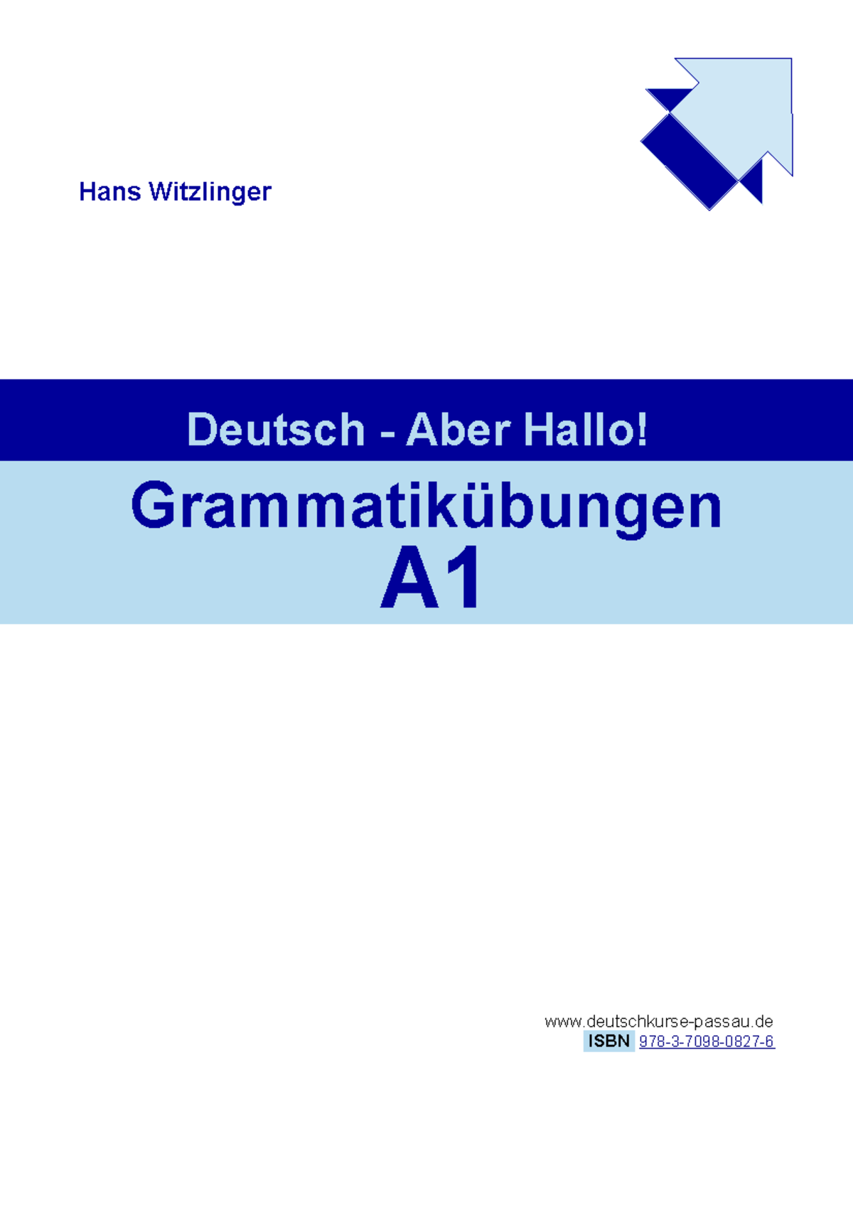 A1 skript gr - Course book - Hans Witzlinger Deutsch - Aber Hallo! Grammatikübungen A - Studocu