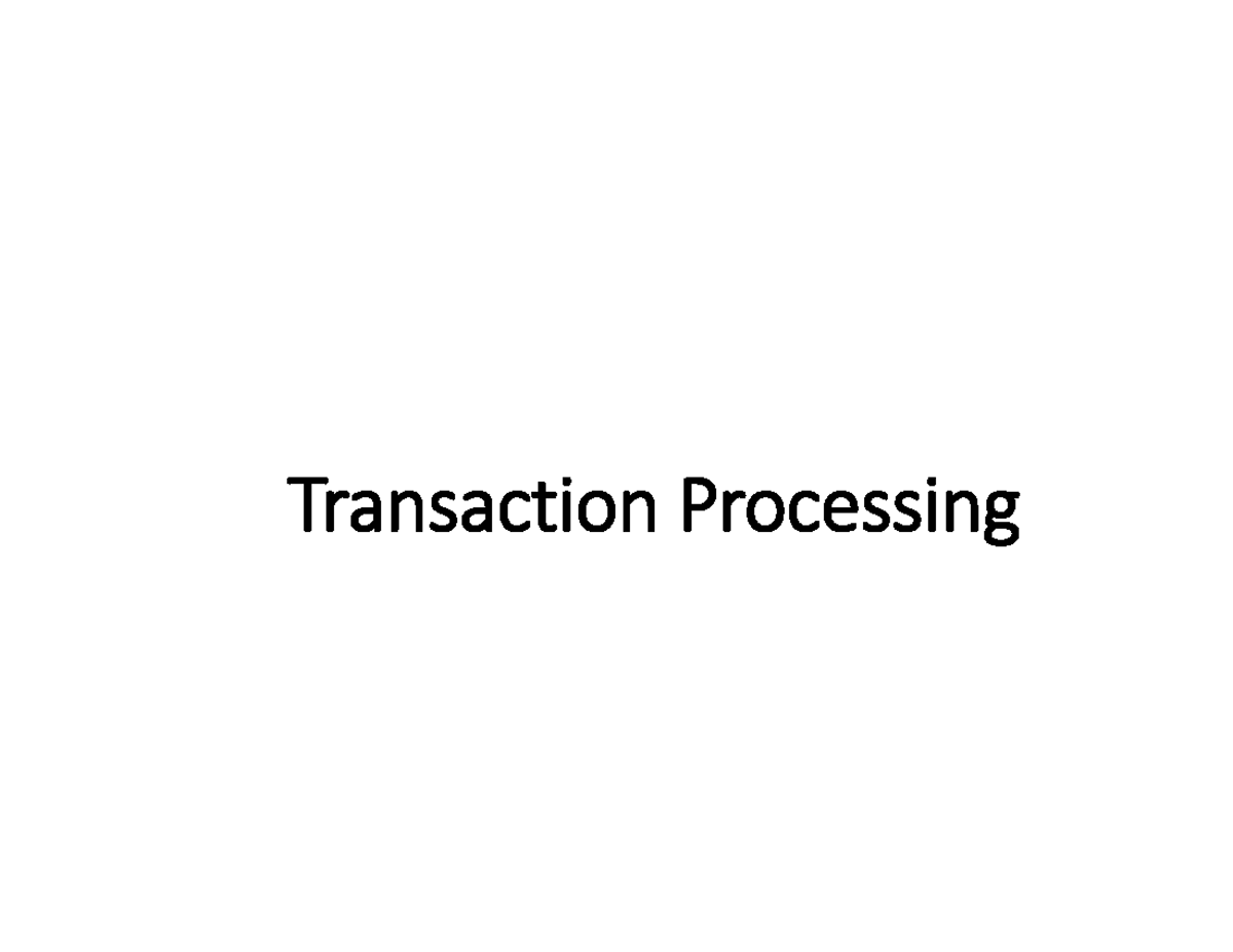 Transaction Processing 1 - Transaction Processing What is Transaction ...