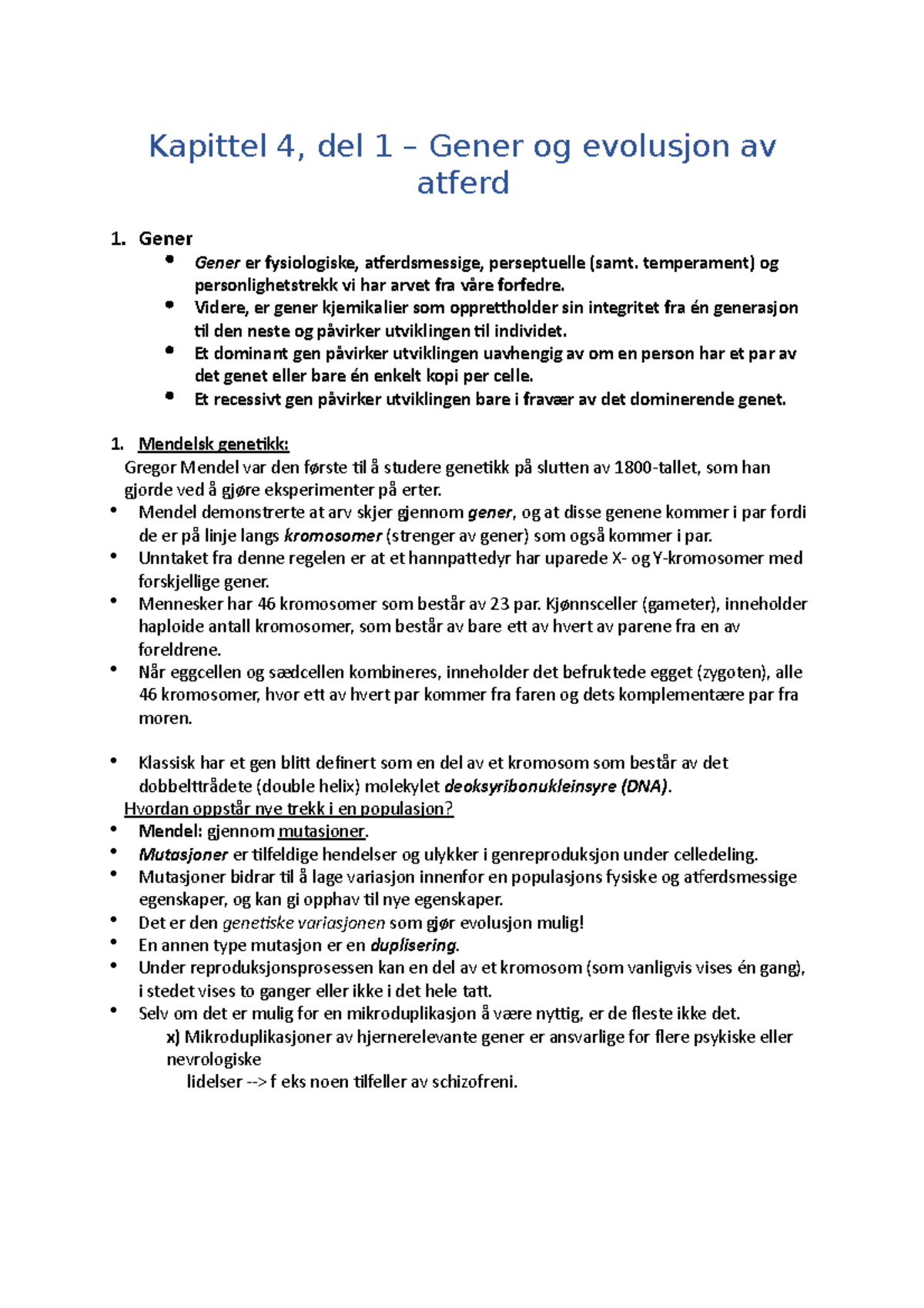 Kapittel 4, del 2 og 3 - Kapittel 4, del 1 – Gener og evolusjon av atferd 1. Gener Gener er ...