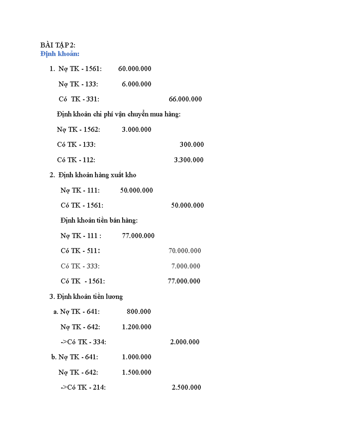 BÀI TẬP 2 - BT2 - BÀI TẬP 2: Định khoản: Nợ TK - 1561: 60. Nợ TK - 133: 6. Có TK - 331: 66. Định ...