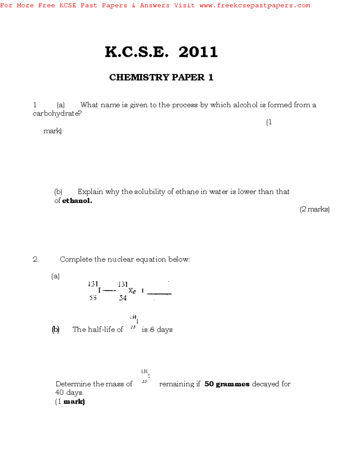 KCSE 2011 Chemistry P1 - K.C.S. 2011 CHEMISTRY PAPER 1 1 (a) What name is given to the process ...
