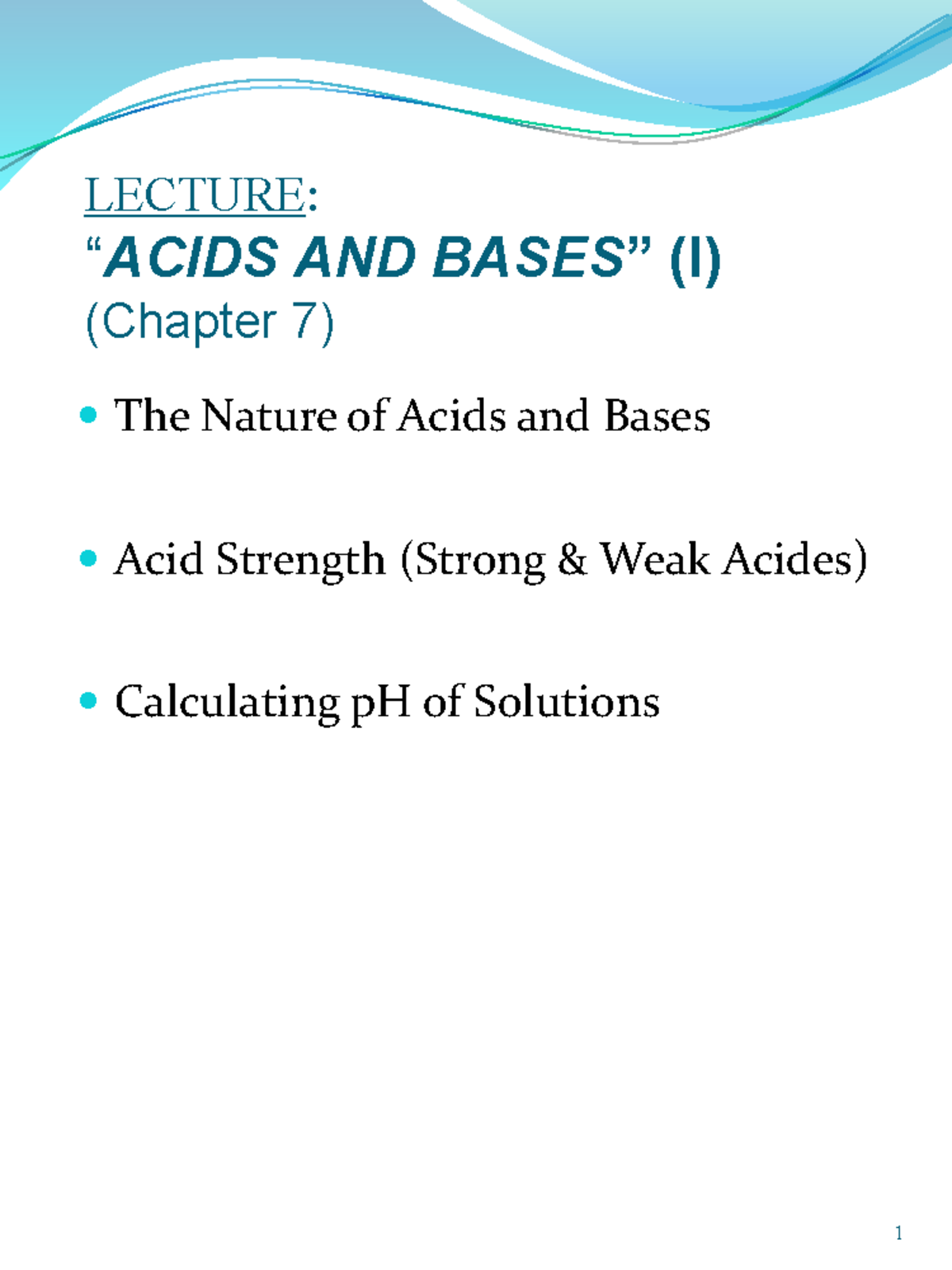Acid Basaes 1 - LECTURE: “ACIDS AND BASES” (I) (Chapter 7) The Nature ...
