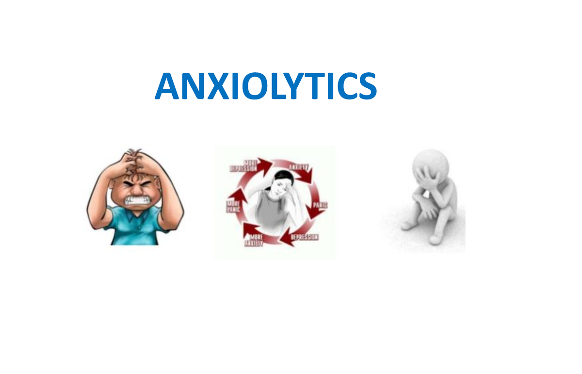 Anxiolytics, PD,AD,HD,ALS and AED - ANXIOLYTICS ANXIETY Unlike other ...