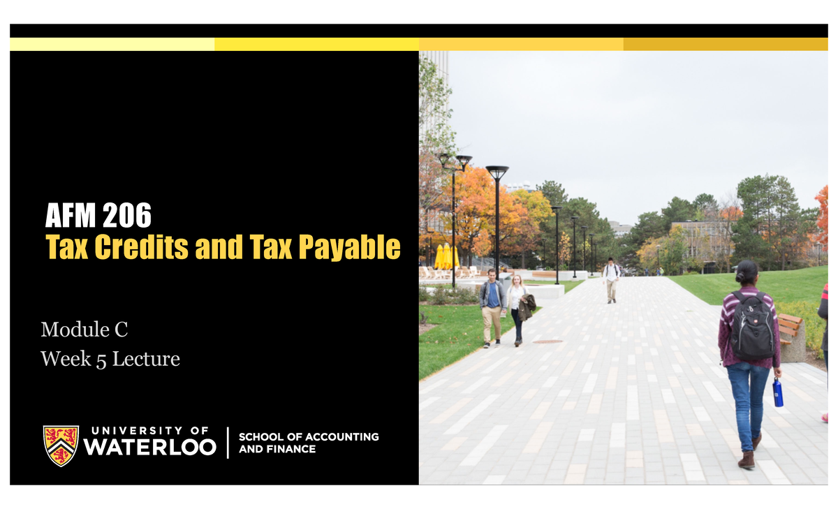 Lecture Slides for Mod C wk 5 - AFM 206 Tax Credits and Tax Payable ...