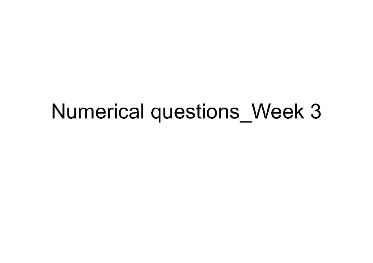 Answers to numerical questions Week 3-2 - Numerical questions_Week ...