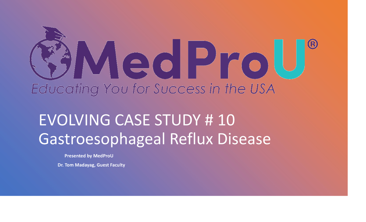 Evolving CASE Study GERD PPT in pdf - EVOLVING CASE STUDY # 10 ...