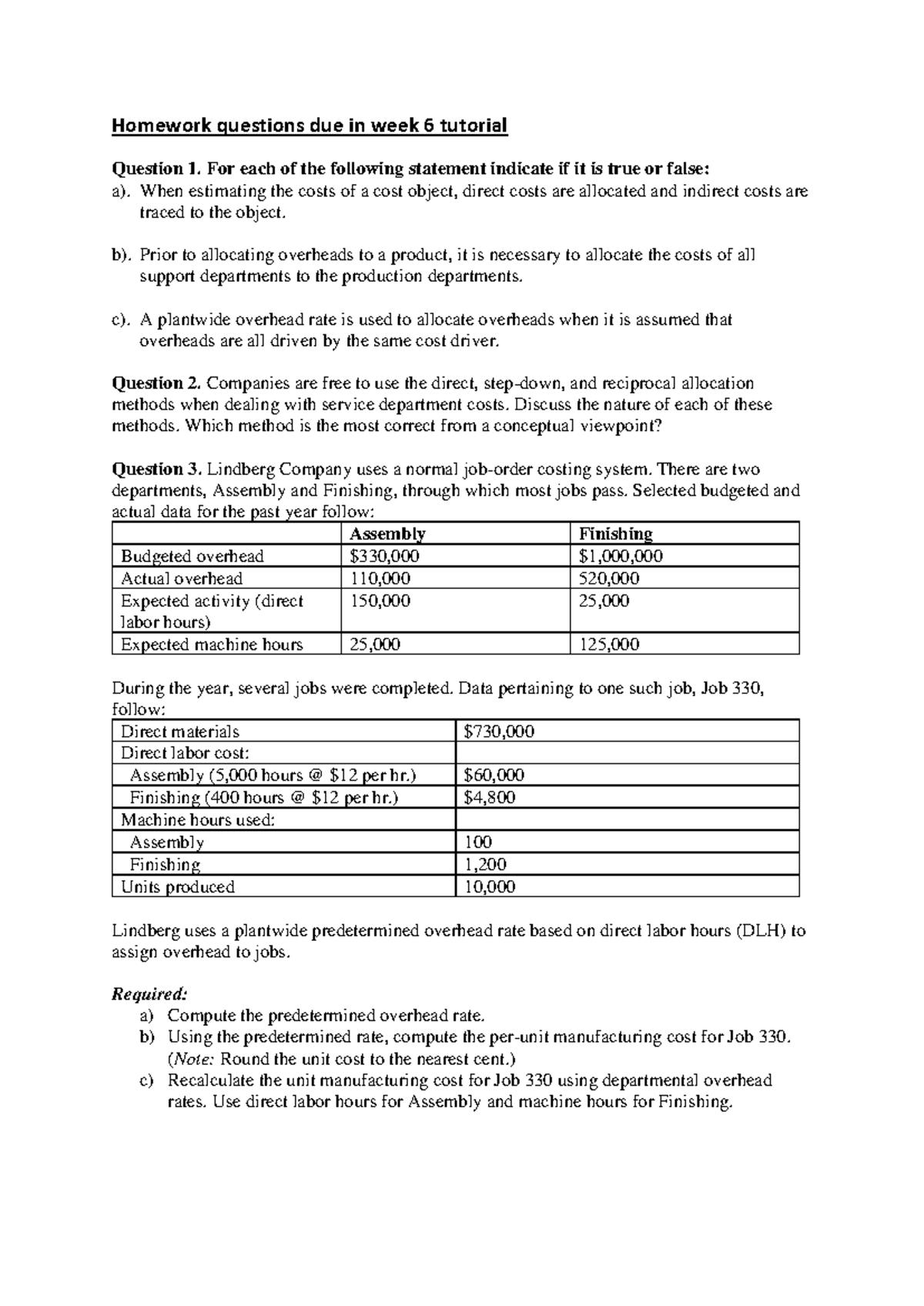 Week 6 homework questions - Homework questions due in week 6 tutorial Question 1. For each of ...