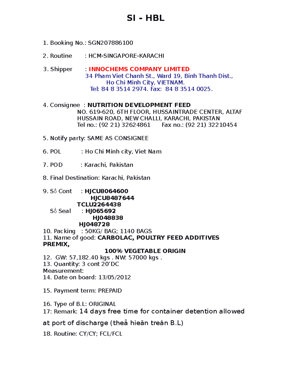 SI-HBL - Vận đơn - SI - HBL 1. Booking No.: SGN 2. Routine : HCM-SINGAPORE-KARACHI 3. Shipper ...