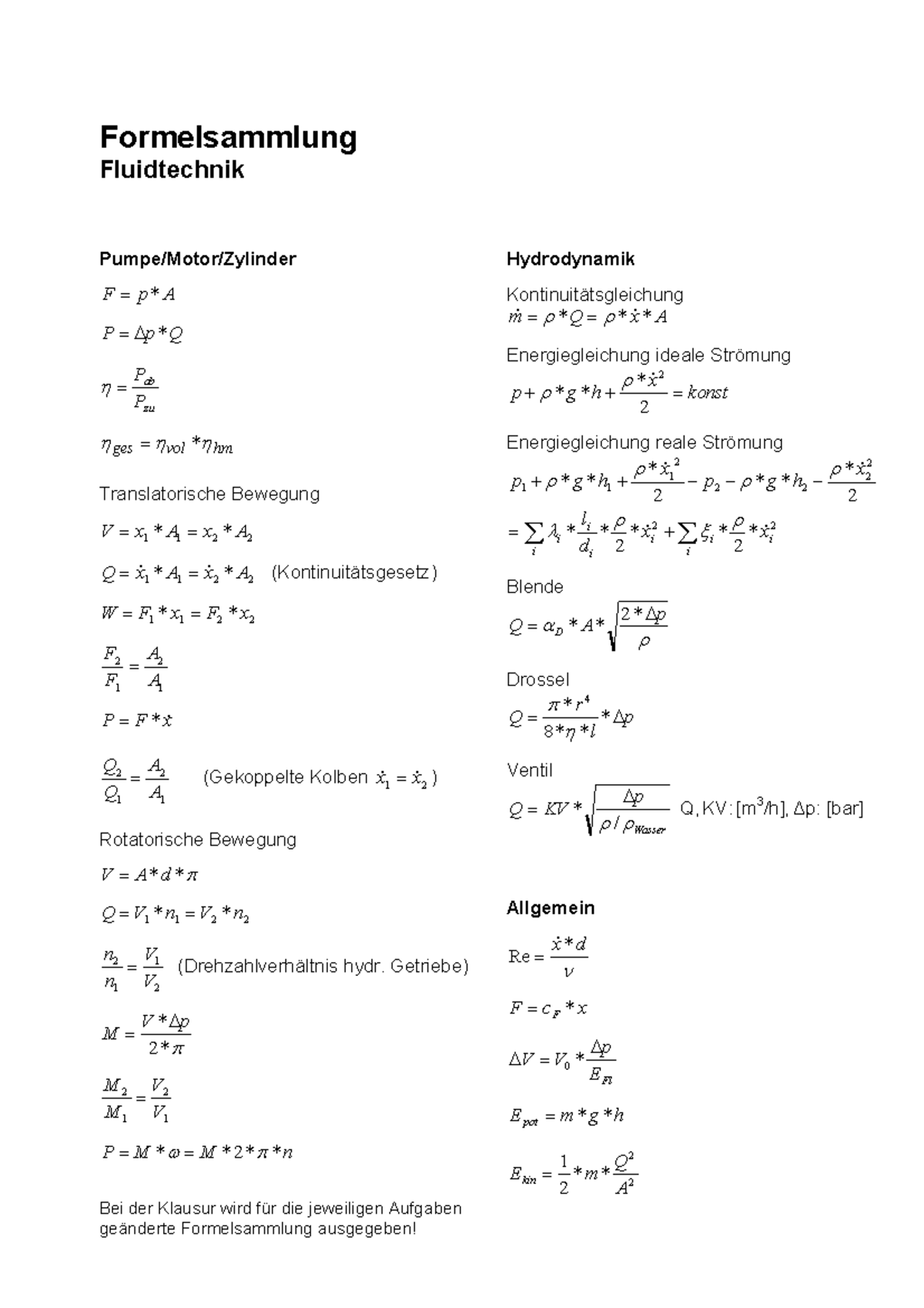 Formelsammlung - Sommersemester - Formelsammlung Fluidtechnik Pumpe/Motor/Zylinder F=p*A P=∆p*Q ...