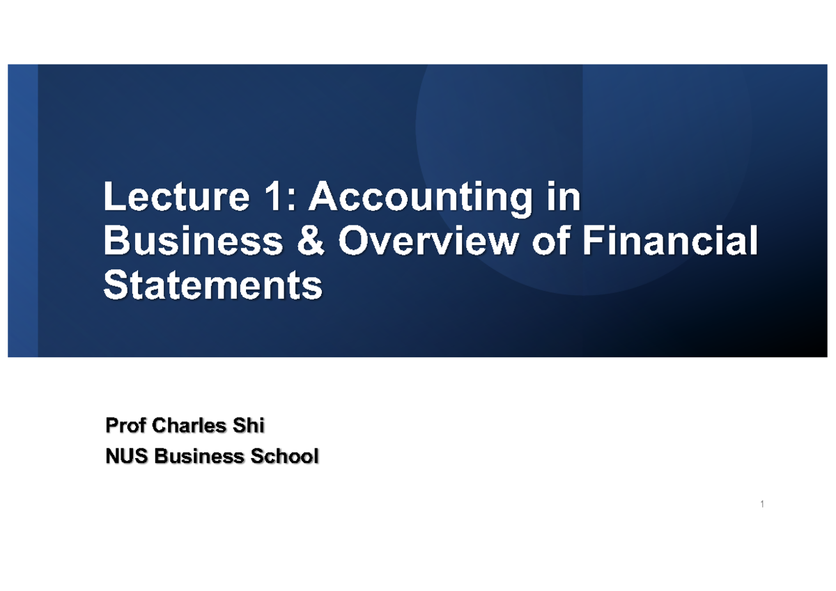 Lec 01 - Acctin Bizand Overview of FS - F Lecture Notes - Lecture 1 ...