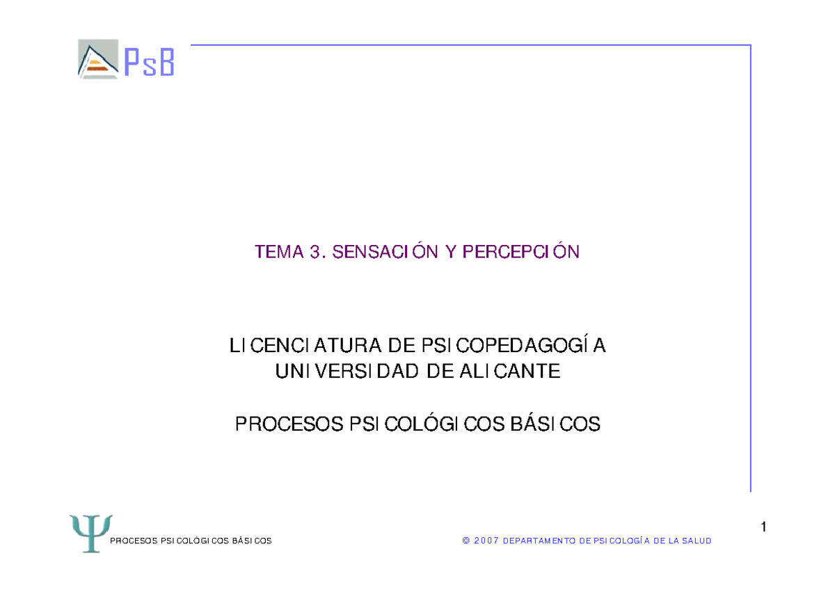 TEMA 3 Procesos Psicológicos Basicos - 1 TEMA 3. SENSACI ÓN Y PERCEPCI ÓN LI CENCI ATURA DE PSI ...