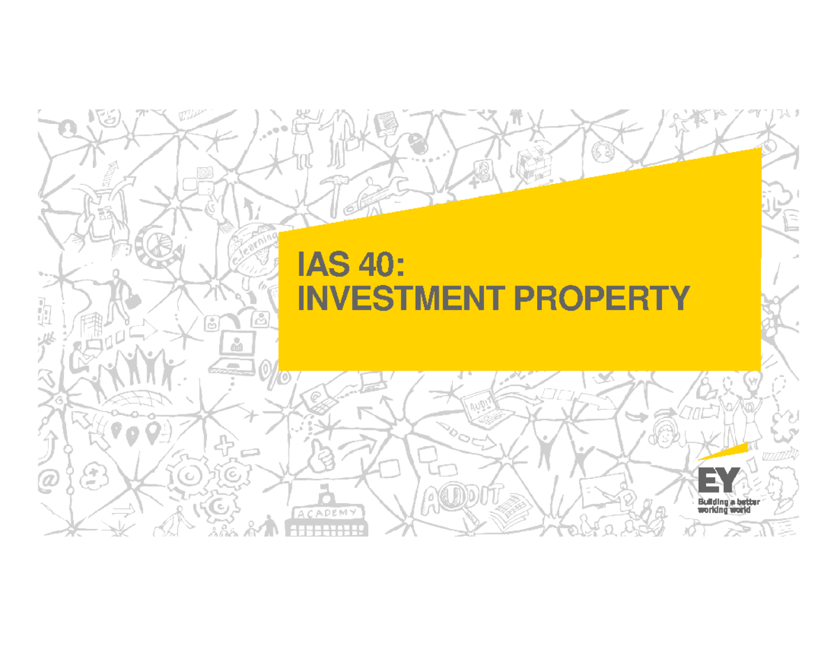 IAS 40-v1 - IAS 40: INVESTMENT PROPERTY 1 2 3 4 5 6 Overview of ...