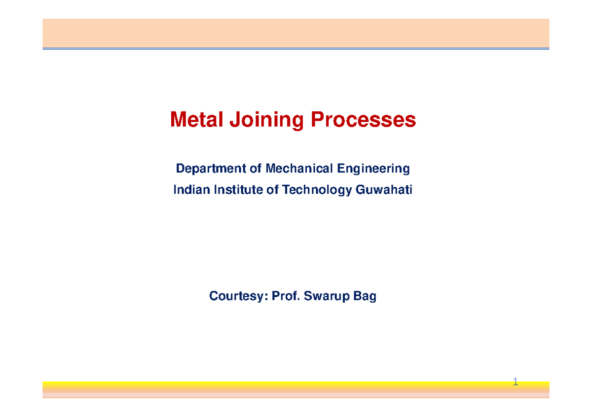 Module 4 Welding and joining - Metal Joining Processes Department of ...
