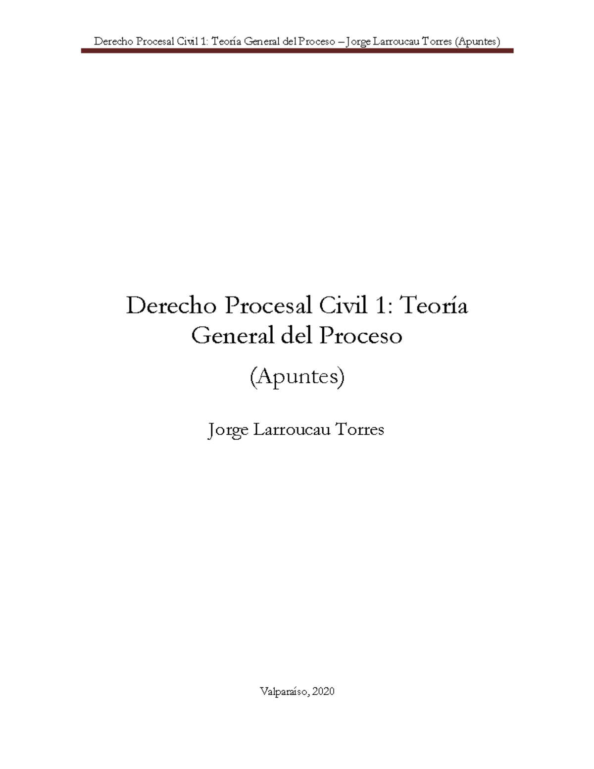 Proce 1 - Apunte Prof. Jorge Larroucau Torres - Derecho Procesal Civil 1: Teoría General del ...