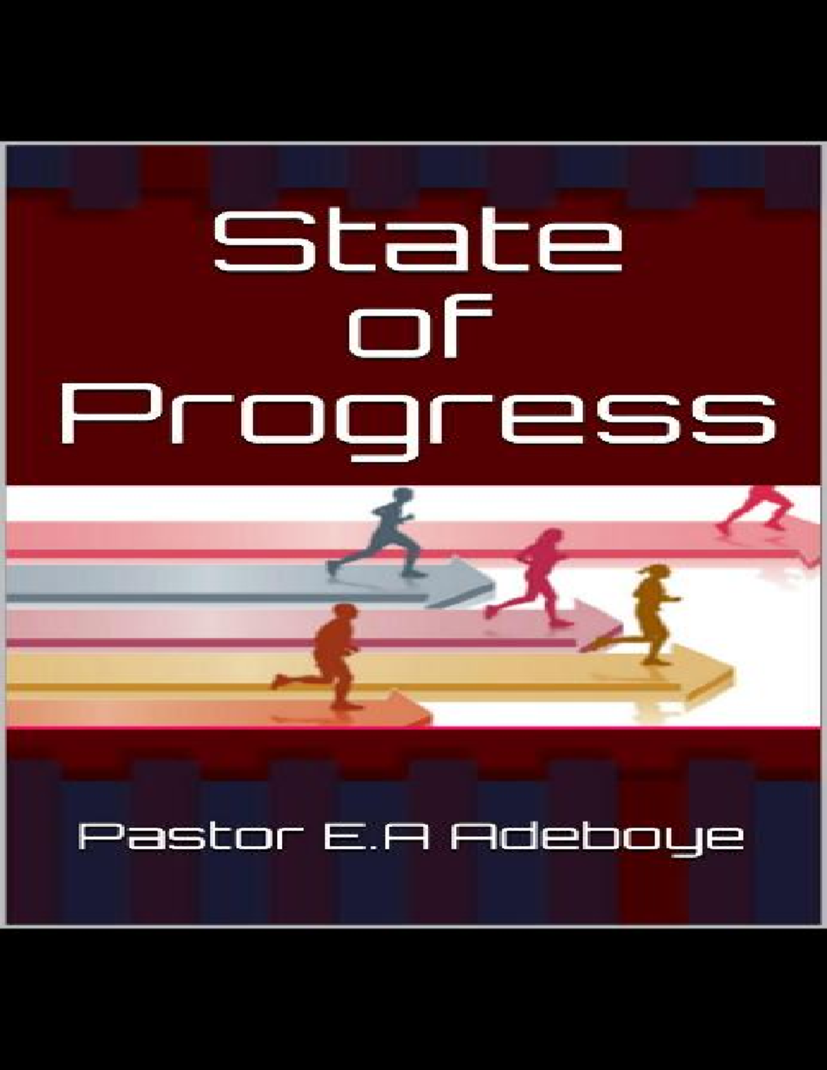 The state of progress - Pastor E A Adeboye (Naijasermons - Contemporary ...
