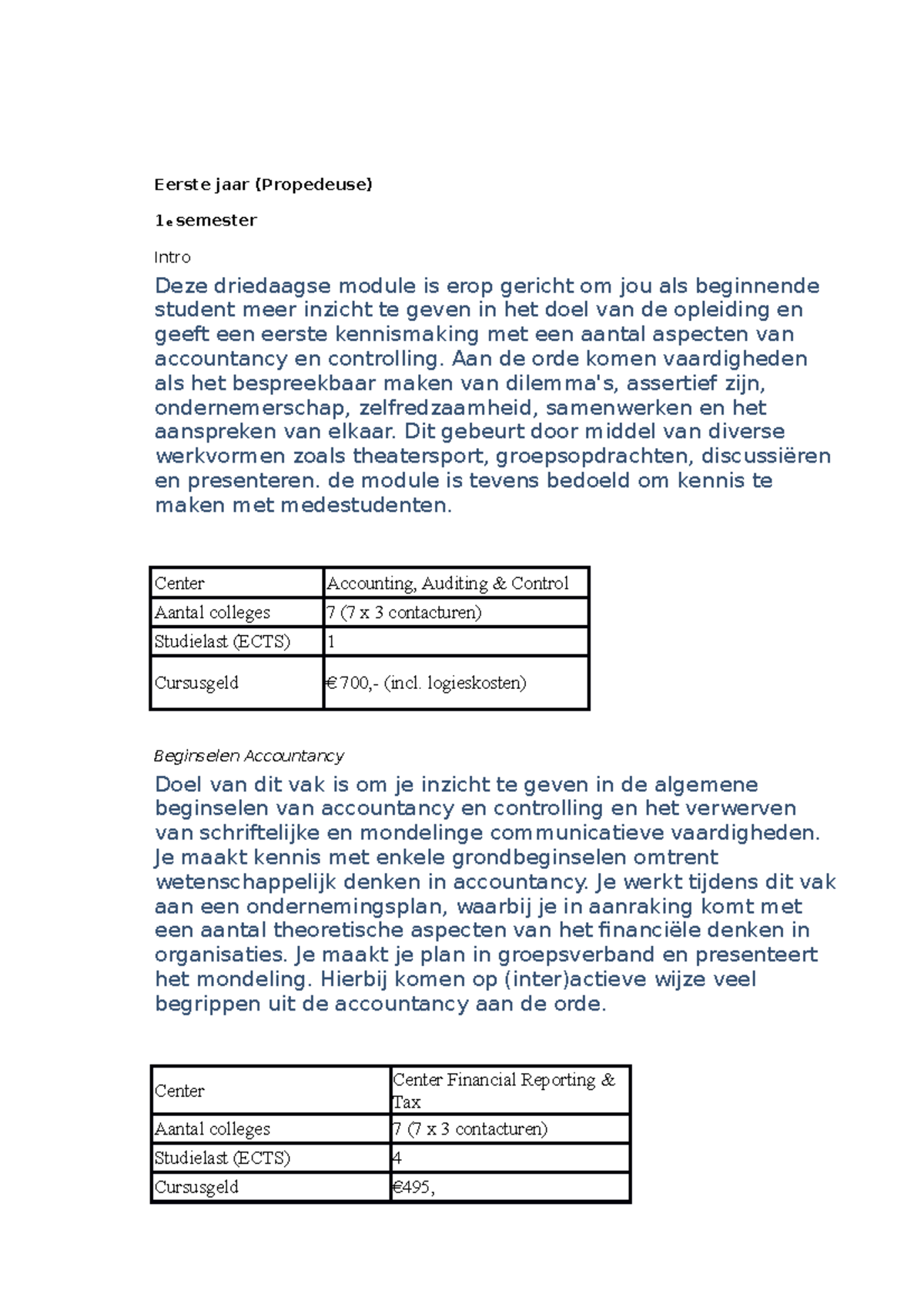 Omschrijving vakken - Eerste jaar (Propedeuse) 1e semester Intro Deze ...