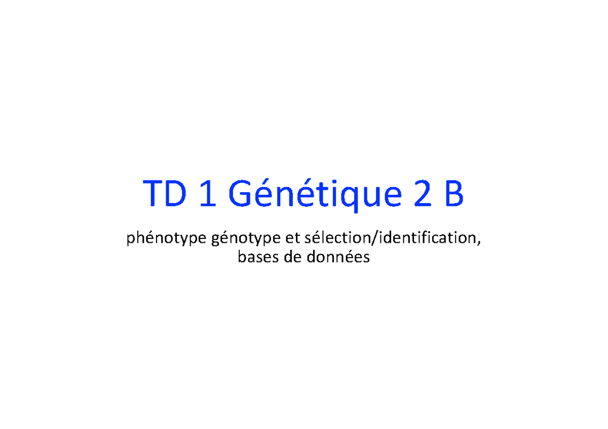 TD1-GB-etu start - génétique td - TD 1 Génétique 2 B phénotype génotype et sélection ...