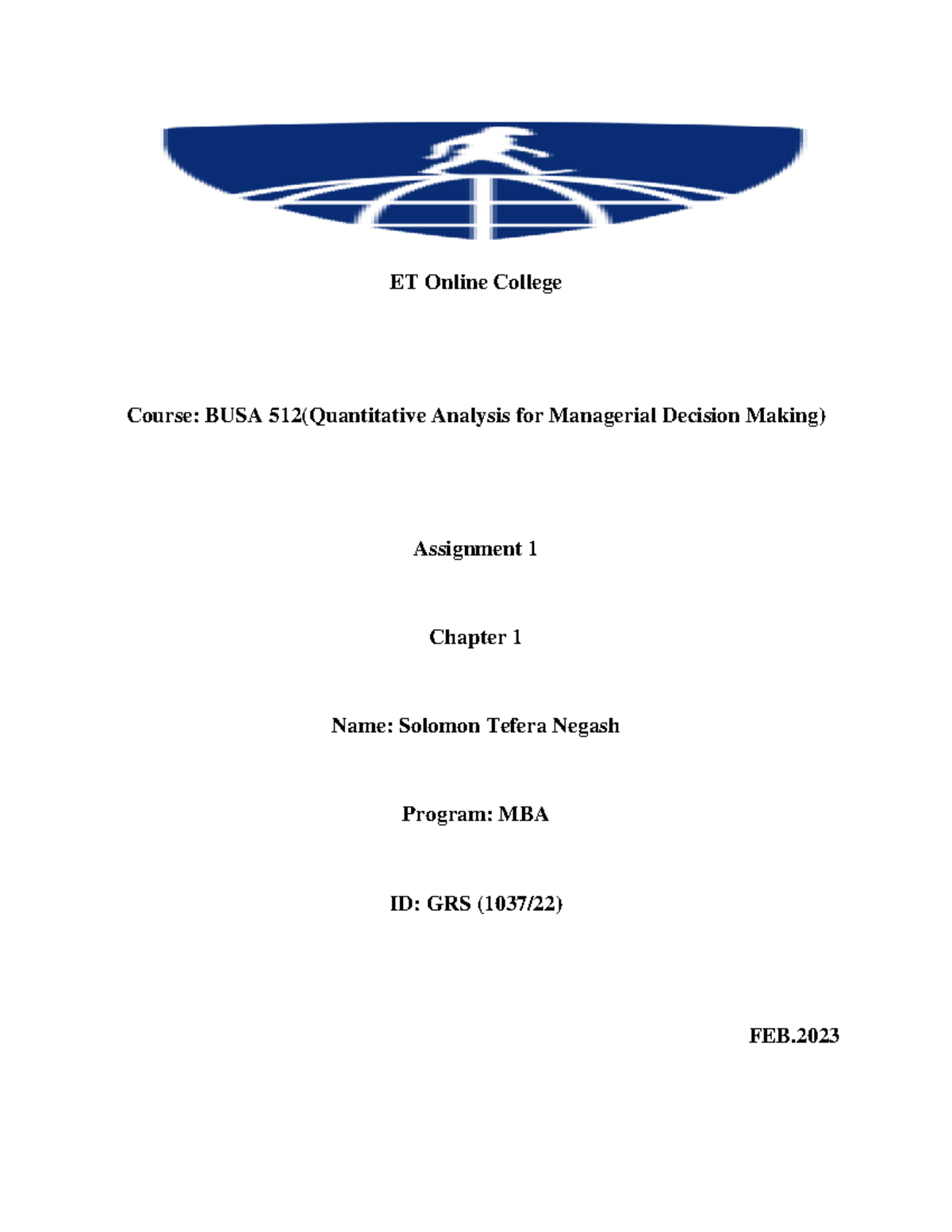 BUSA 512 solomon Tefera Negash Assignment 1 - ET Online College Course: BUSA 512(Quantitative ...