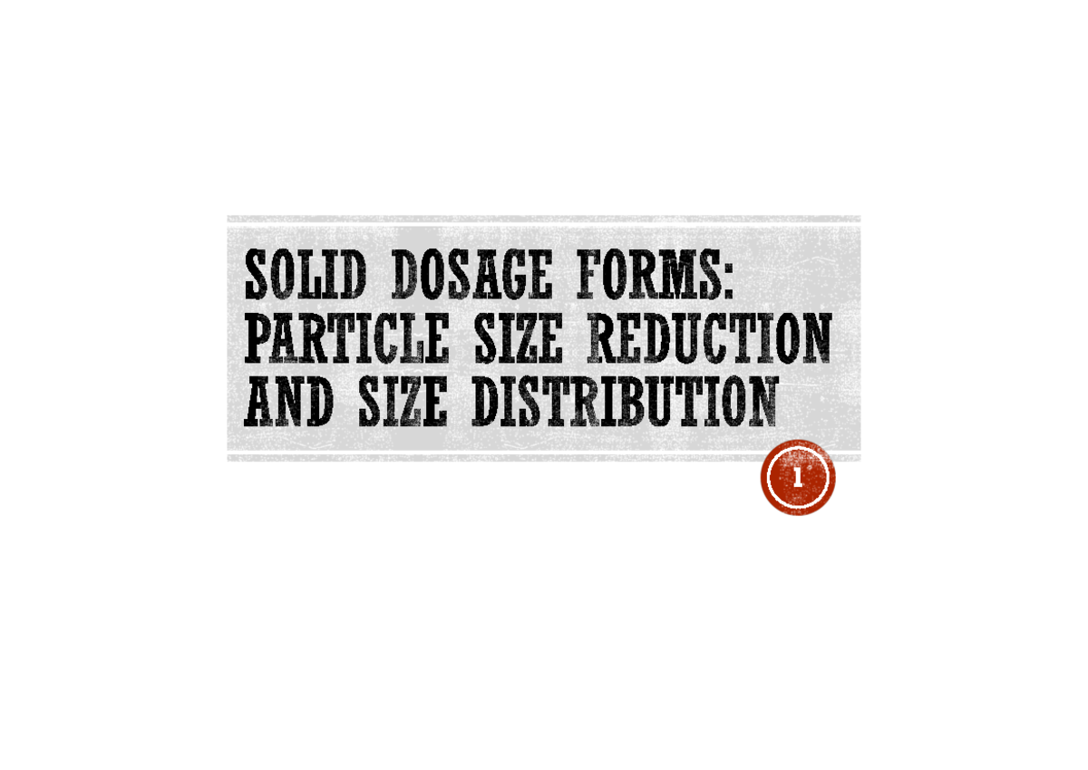 Lecture 23 - Solid Dosage Forms (Particle Size Reduction & Size ...
